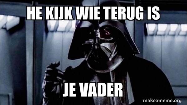 He kijk wie terug is Je vader - Darth Vader - Choke Meme Generator