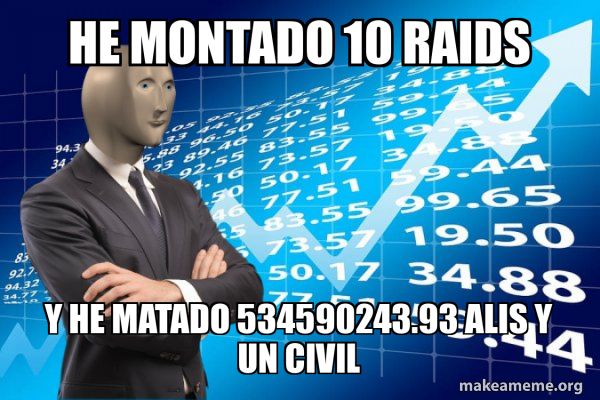 He montado 10 raids Y he matado 534590243.93 Alis y un civil - Stonks ...