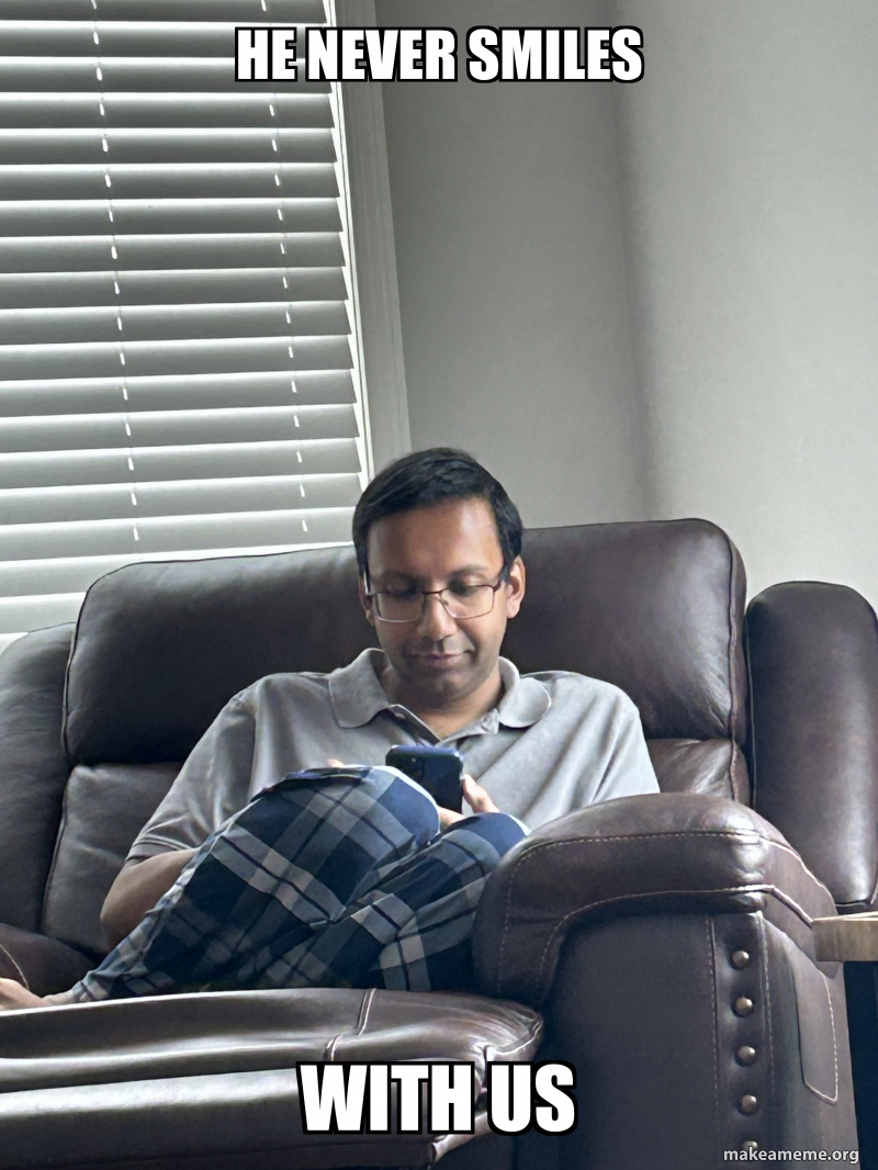 He never smiles With us Meme Generator