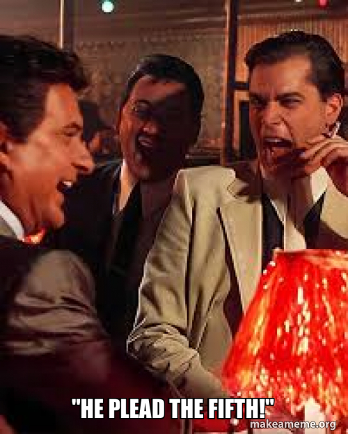 "HE PLEAD THE FIFTH!" Meme Generator