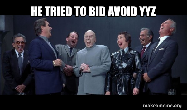 he tried to bid avoid yyz - Dr Evil and Henchmen laughing - and then ...