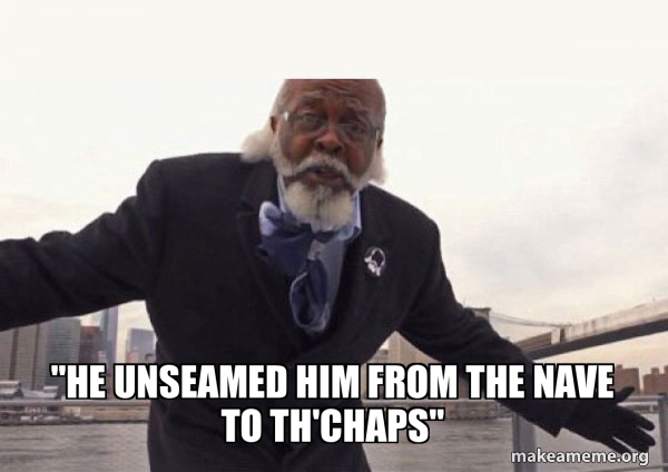 "he unseamed him from the nave to th'chaps" - Too Damn Low (Jimmy ...
