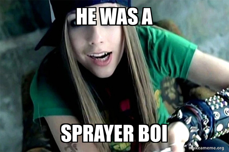 He was a Sprayer boi Meme Generator