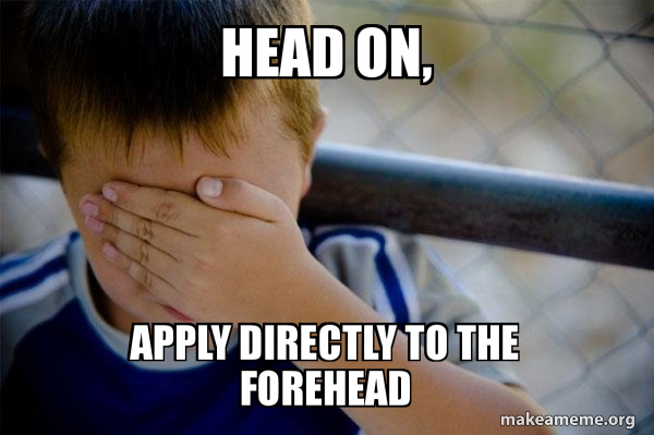 Head on, Apply directly to the forehead - Confession Kid Meme Generator