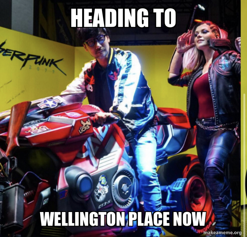 Heading to Wellington place now Meme Generator