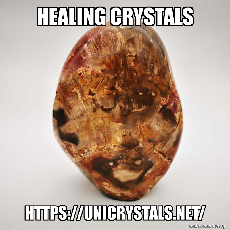 healing crystals https://unicrystals.net/ Meme Generator