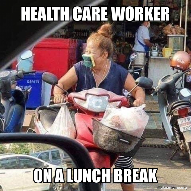 health care worker On a lunch break Meme Generator