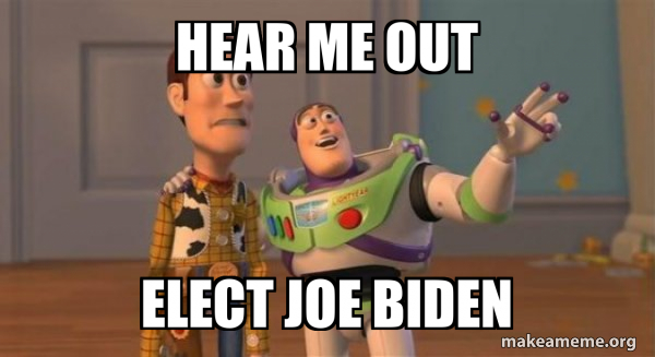 Hear me out Elect Joe Biden - Buzz and Woody (Toy Story) Meme Meme ...
