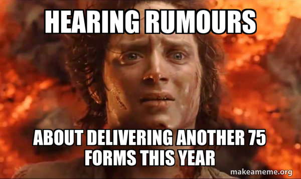 hearing rumours about delivering another 75 forms this year - Frodo it ...