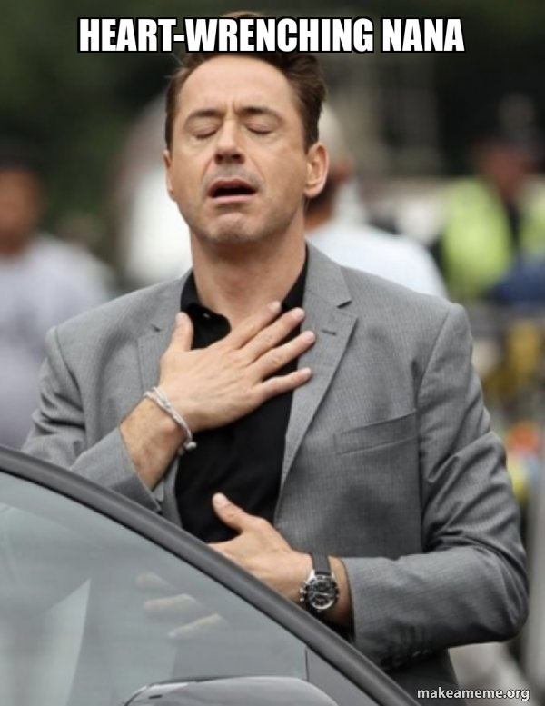 Heart-wrenching Nana - Tony Stark Relief Meme Generator