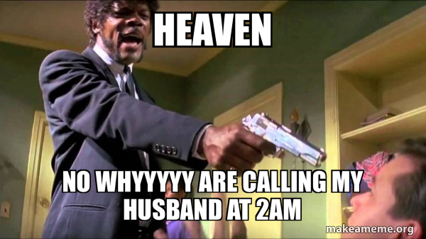 Heaven No whyyyyy are calling my husband at 2am - Samuel L. Jackson Say ...