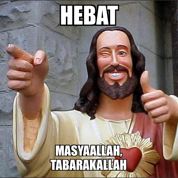 Hebat masyaallah, tabarakallah - Cool Jesus Meme Generator