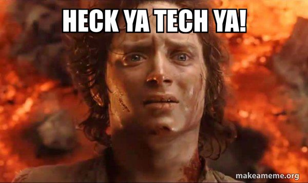Heck ya Tech ya! - Frodo it's over it's done Meme Generator
