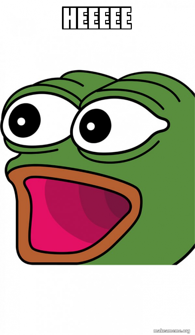 HEEEEE - Poggers Meme Generator
