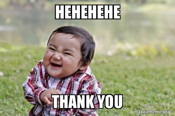Hehehehe Thank you - Evil, scheming toddler Meme Generator