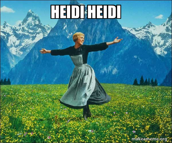 Heidi heidi - Sound of Music Meme Generator
