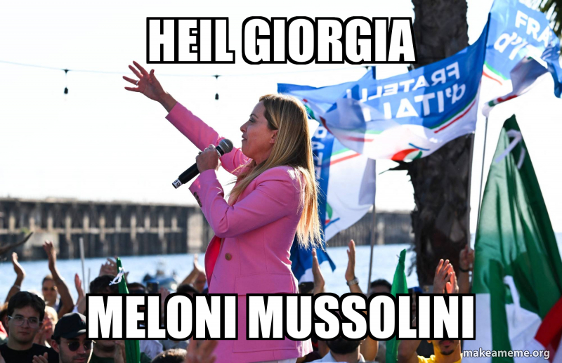 heil Giorgia MELONI MUSSOLINI Meme Generator