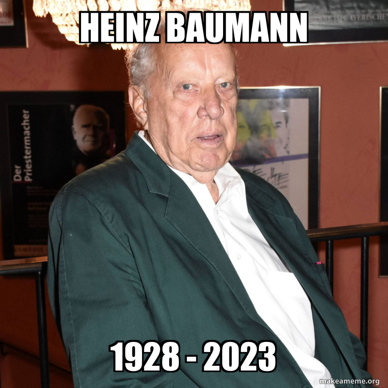 HEINZ BAUMANN 1928 - 2023 Meme Generator