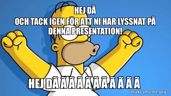 Hej då och tack igen för att ni har lyssnat på denna presentation! hej ...