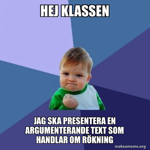 hej klassen jag ska presentera en argumenterande text som handlar om ...