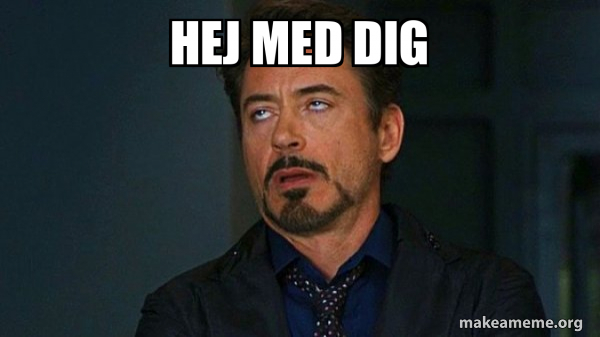 hej med dig - Tony Stark Eye Roll Meme Generator