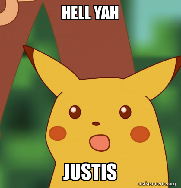 hell yah justis - Surprised Pikachu Meme Generator