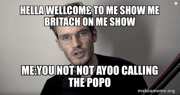 Hella wellcom£ to me show me britach on me show Me:you not not AYOO ...