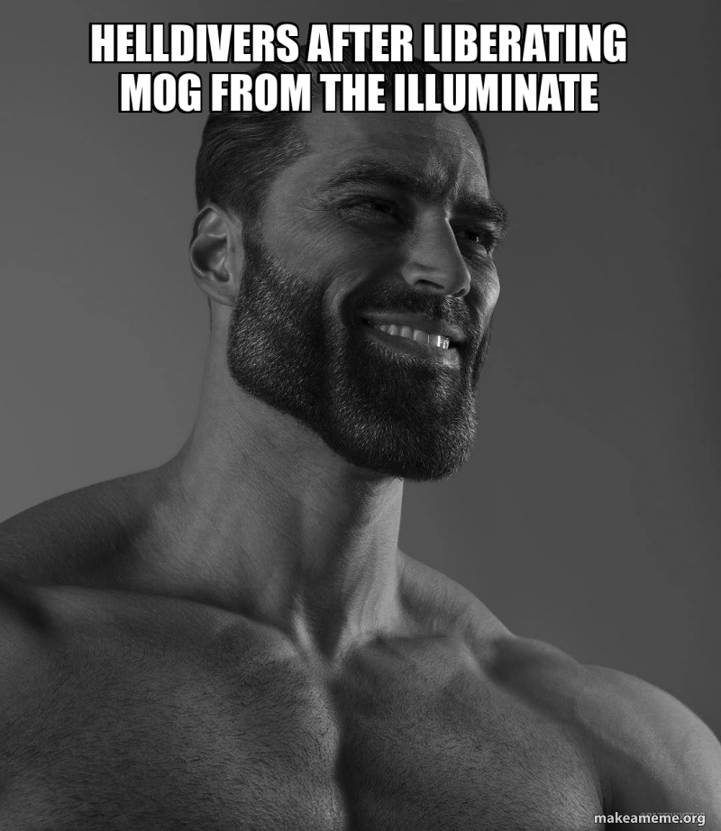 Helldivers after liberating MOG from the illuminate Meme Generator