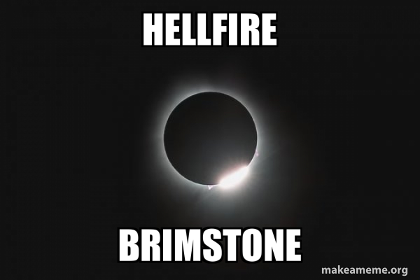 hellfire brimstone - Eclipse Meme Generator