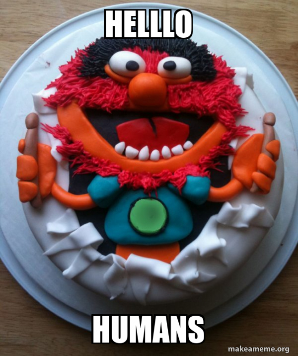 HELLLO HUMANS - Cake Day Meme Generator