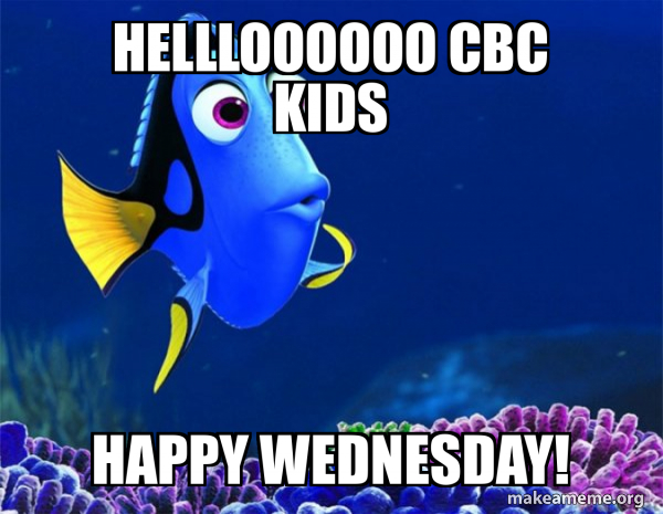 Hellloooooo CBC Kids Happy Wednesday! - Dory from Nemo (5 second memory) | Make a Meme