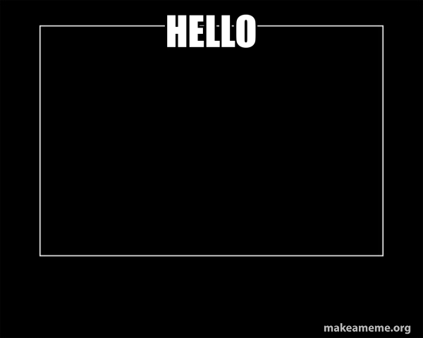 hello - Motivational Meme Meme Generator