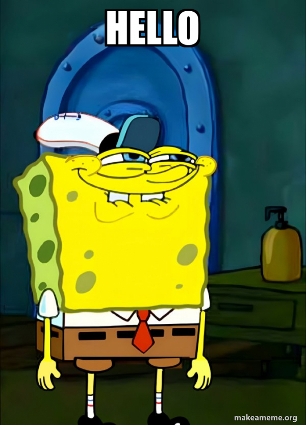 Hello - SpongeBob Grin Meme Generator
