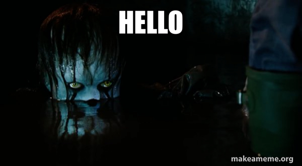 hello - Pennywise It Meme Generator