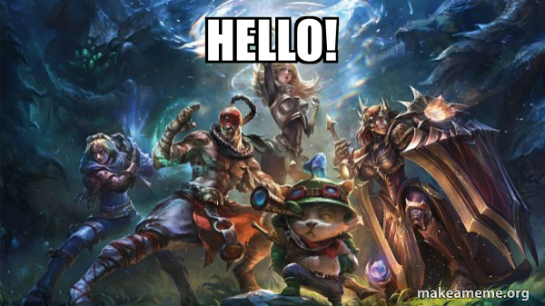 Hello! - LOL League of Legends Meme Generator