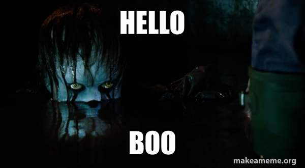 hello boo - Pennywise It Meme Generator