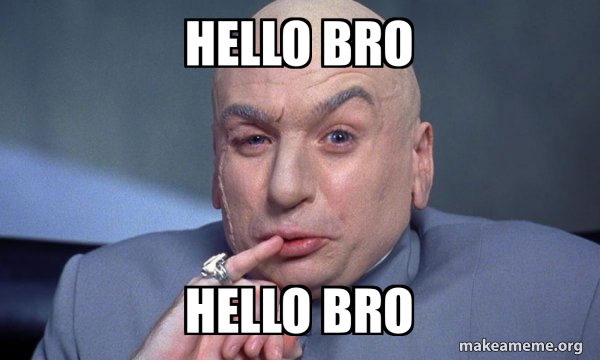 Hello bro Hello bro - You Complete Me Meme Generator