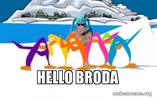 hello broda Meme Generator