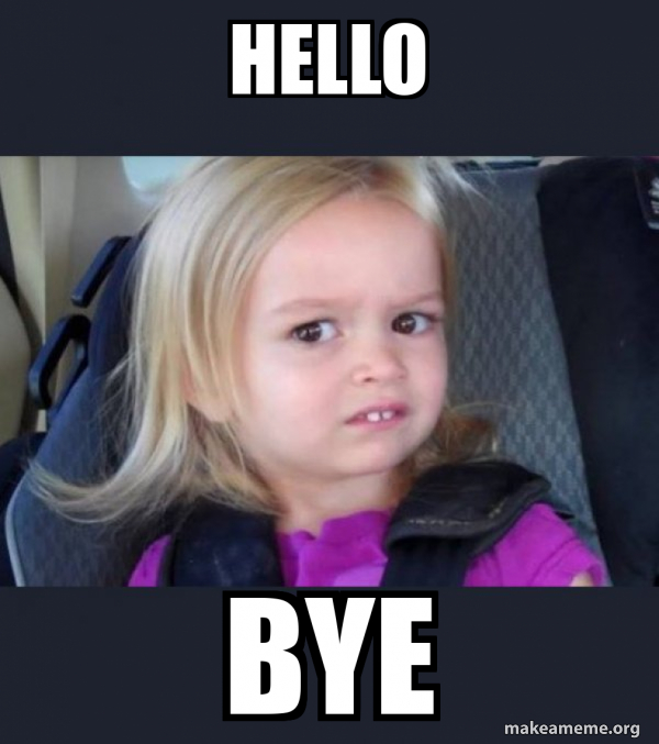 hello bye - Side-Eyes Chloe Meme Generator