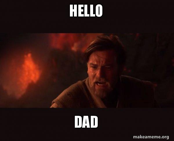 Hey Dad Memes My Dad Has Achieved Comedy