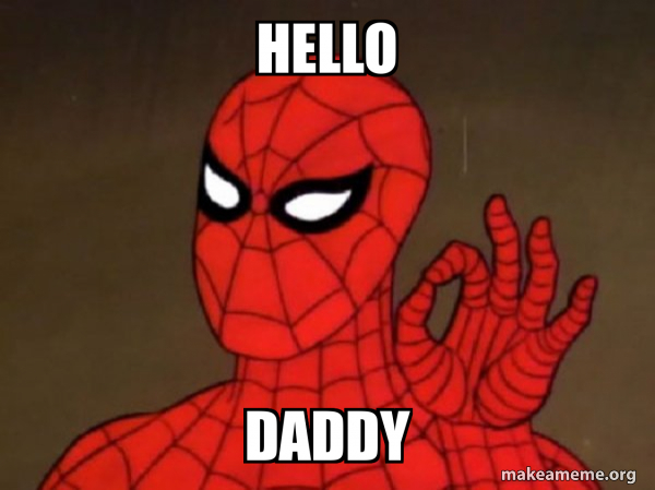 hello daddy - Spiderman - Care factor Zero Meme Generator