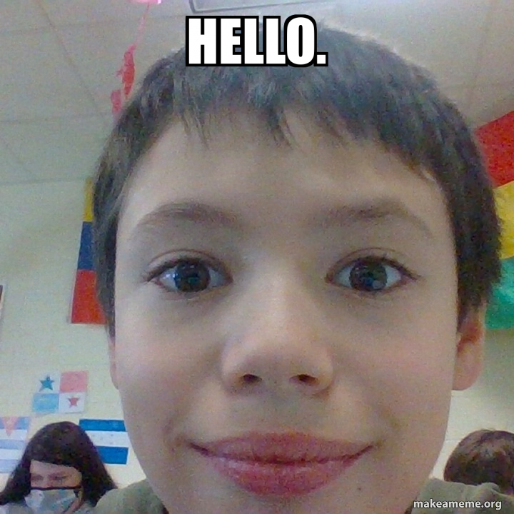 Hello. - ................. Meme Generator
