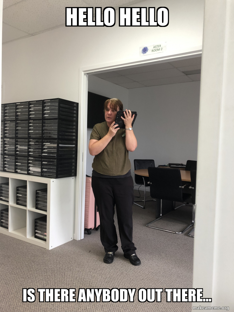 hello hello is there anybody out there... Meme Generator