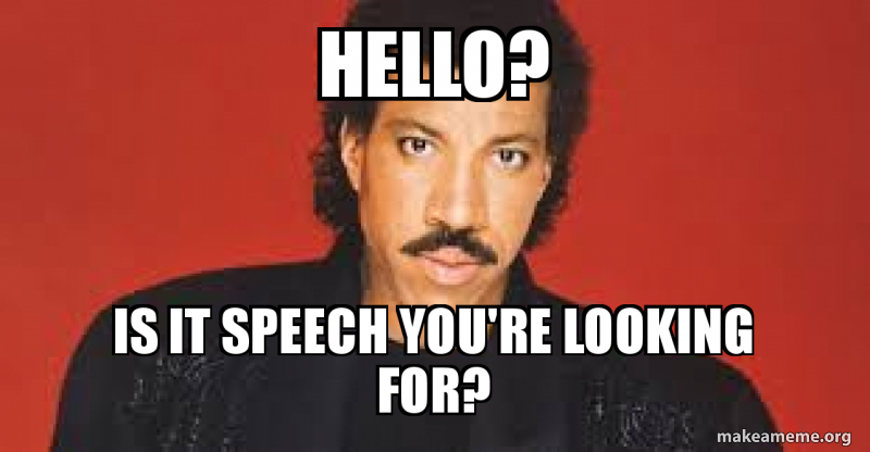 Hello? is it speech you're looking for? Meme Generator
