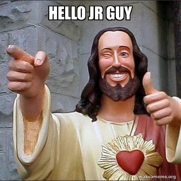 hello jr guy - Cool Jesus Meme Generator