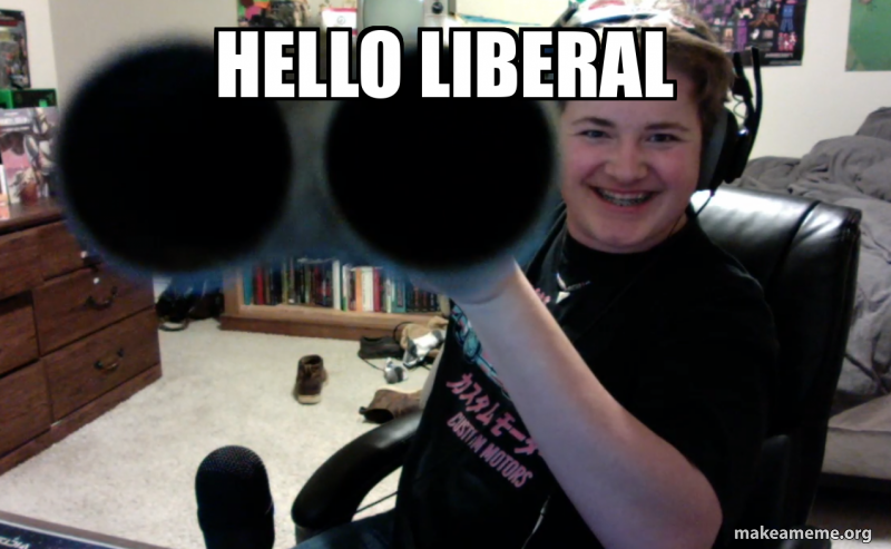 hello liberal Meme Generator