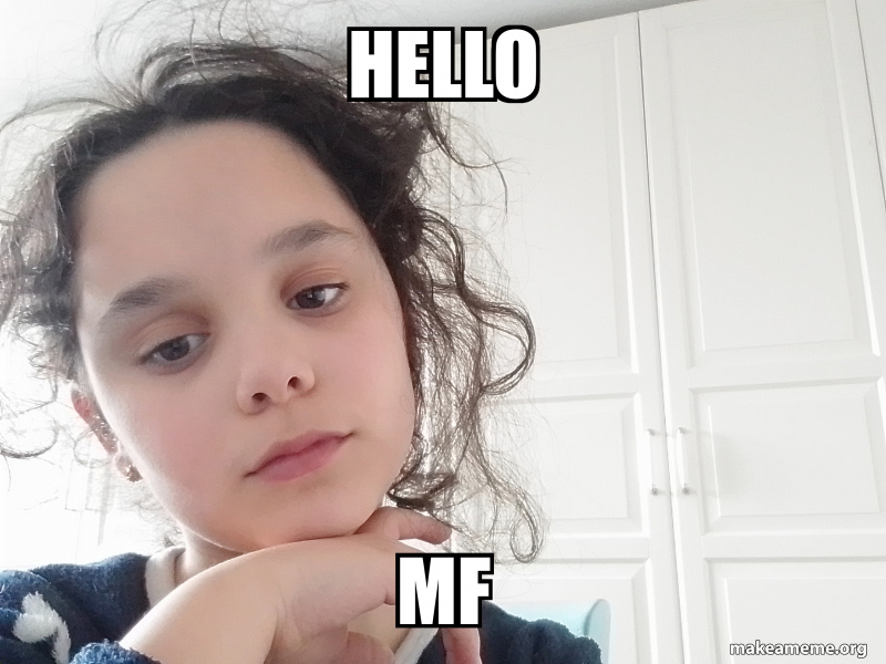 Hello Mf Meme Generator