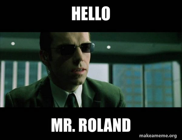 Hello Mr. Roland - Agent Smith from the Matrix Meme Generator