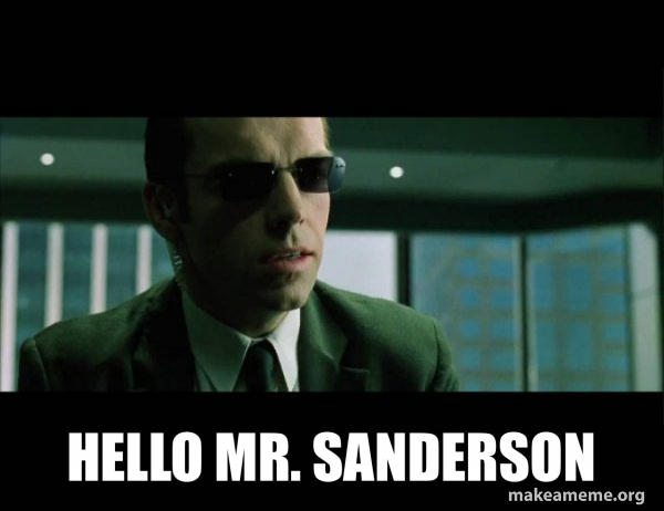 Hello Mr. Sanderson - Agent Smith from the Matrix Meme Generator