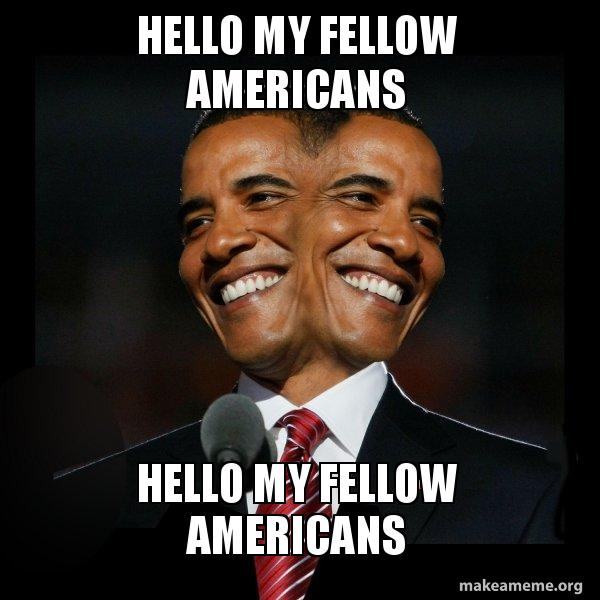 Hello My Fellow Americans Hello My Fellow Americans - Two Faced Obama ...